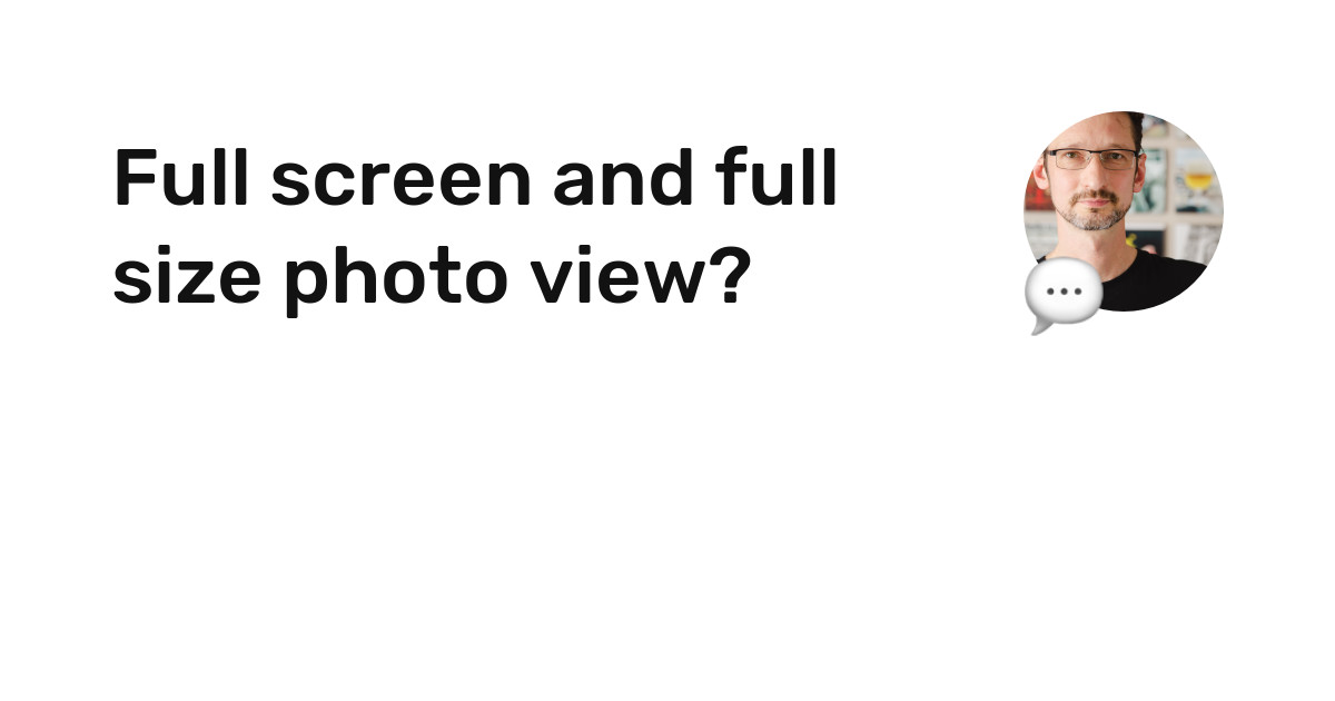 Full screen and full size photo view? - Tookapic